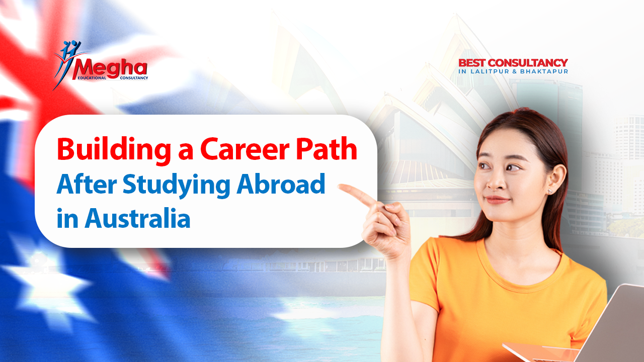 Building a Career Path After Studying Abroad in Australia - Megha Education